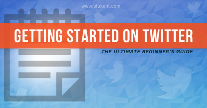 Getting Started on Twitter: The Ultimate Beginner's Guide - Stukent ...